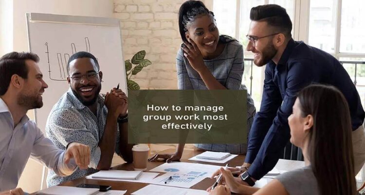 How to manage group work most effectively