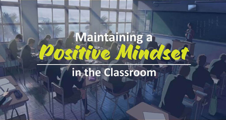 Maintaining a Positive Mindset in the Classroom
