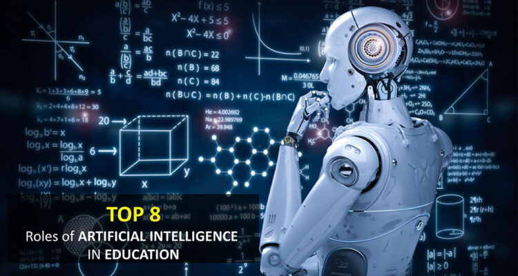 Top 8 Roles of Artificial Intelligence in Education